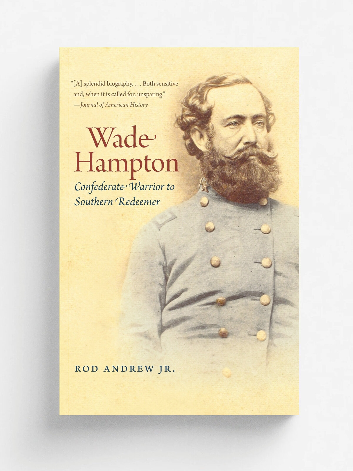Wade Hampton. Confederate Warrior to Southern Redeemer