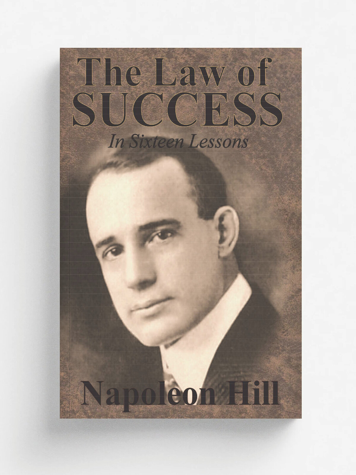 The Law of Success In Sixteen Lessons by Napoleon Hill