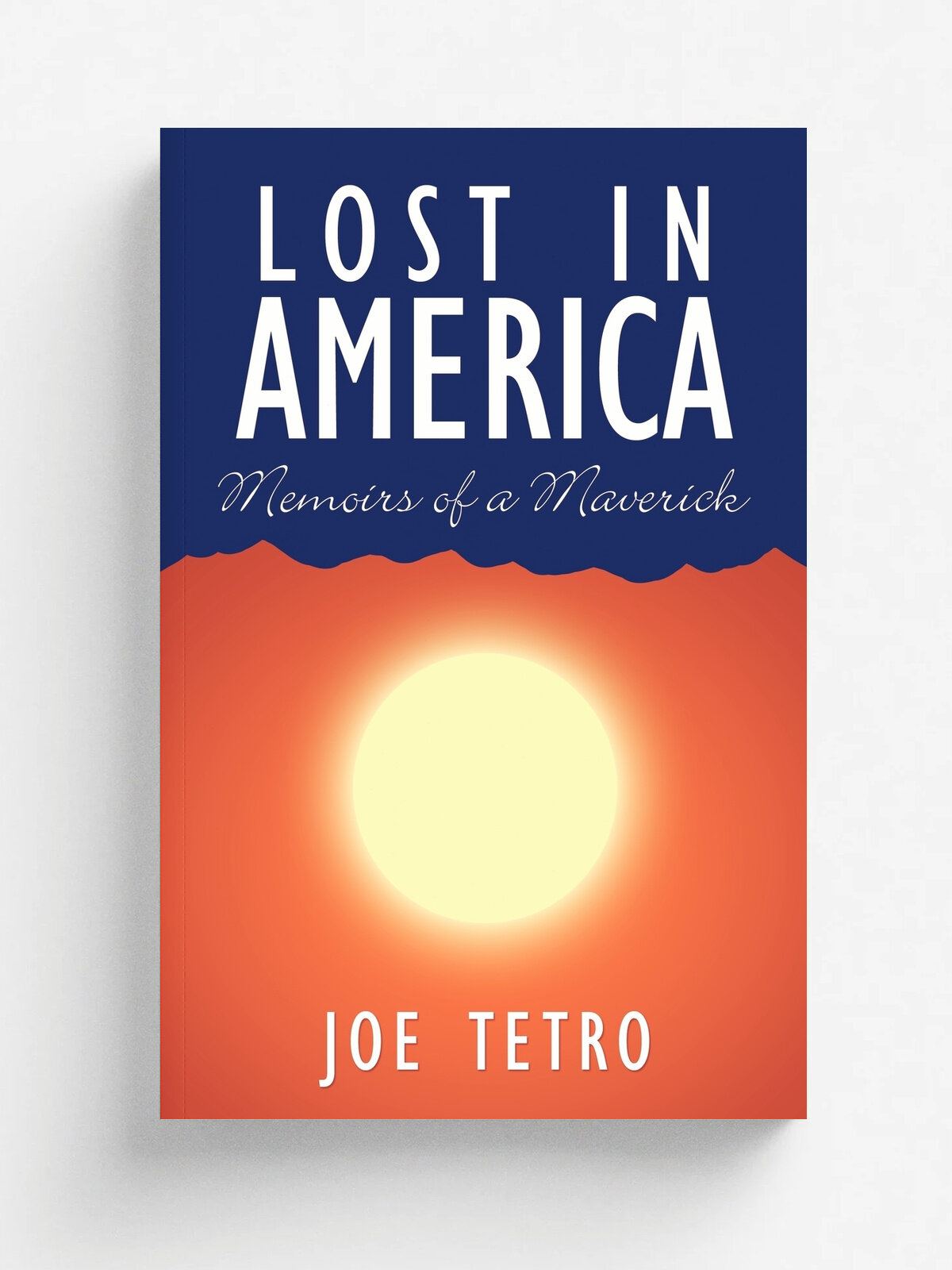 Lost in America. Memoirs of a Maverick