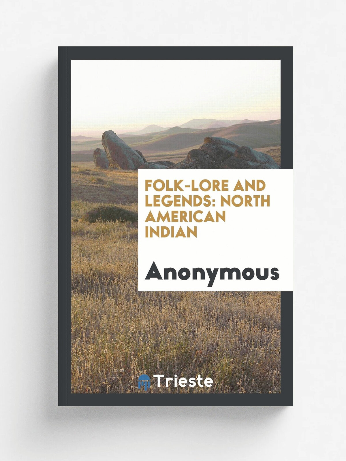 Folk-Lore and Legends. North American Indian