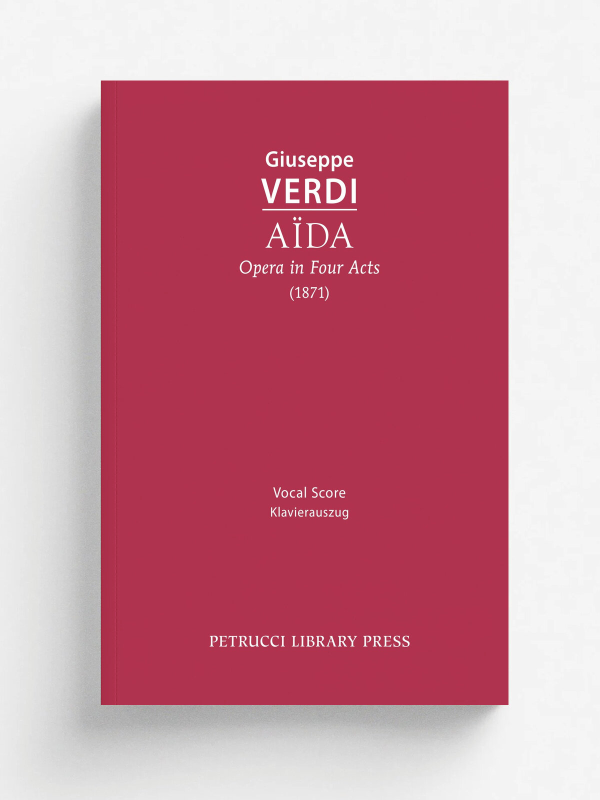Aida, Opera in Four Acts. Vocal score