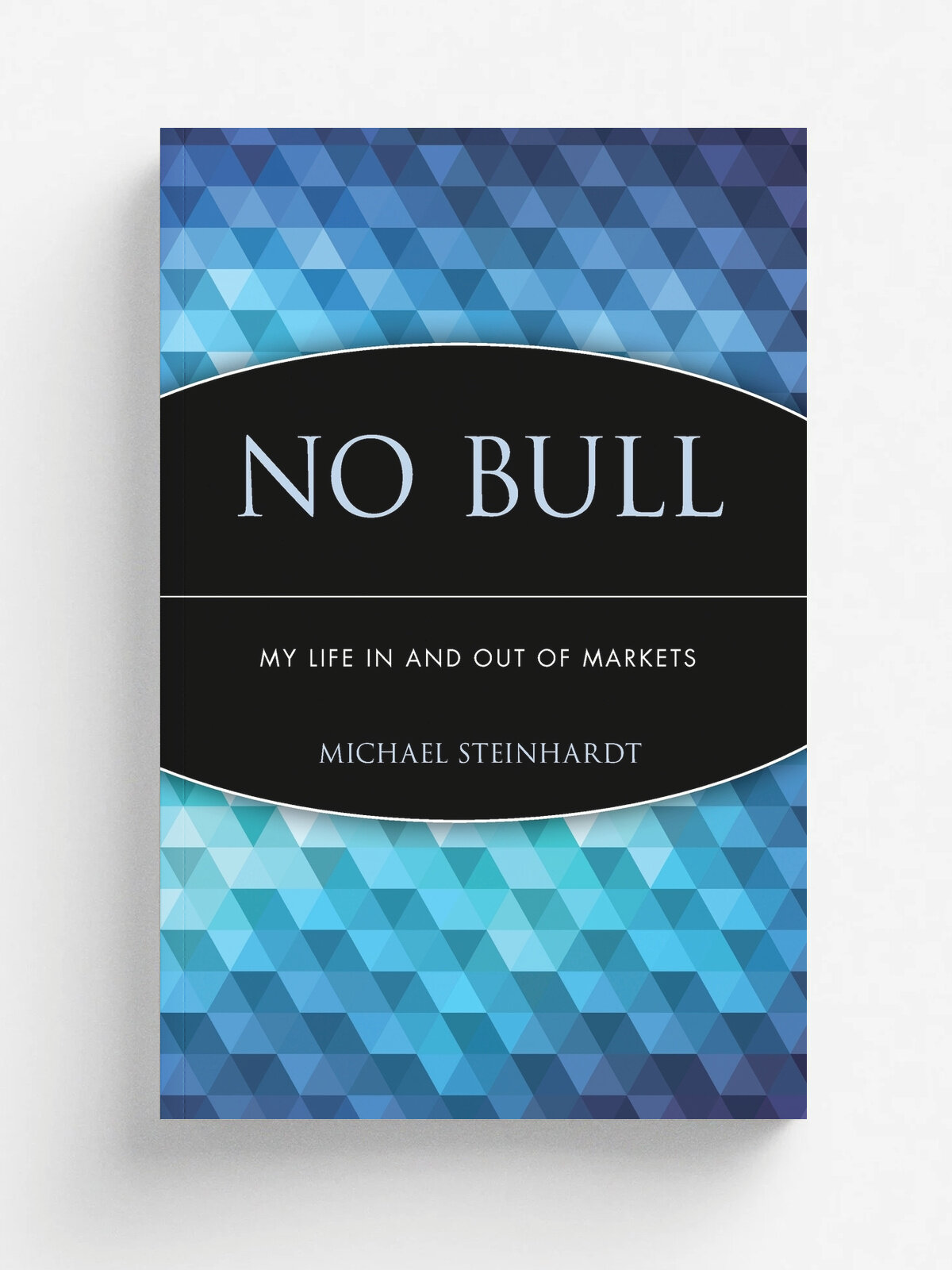 No Bull. My Life in and Out of Markets