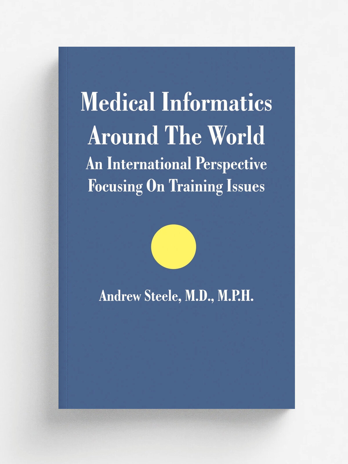 Medical Informatics Around The World. An International Perspective Focusing On Training Issues