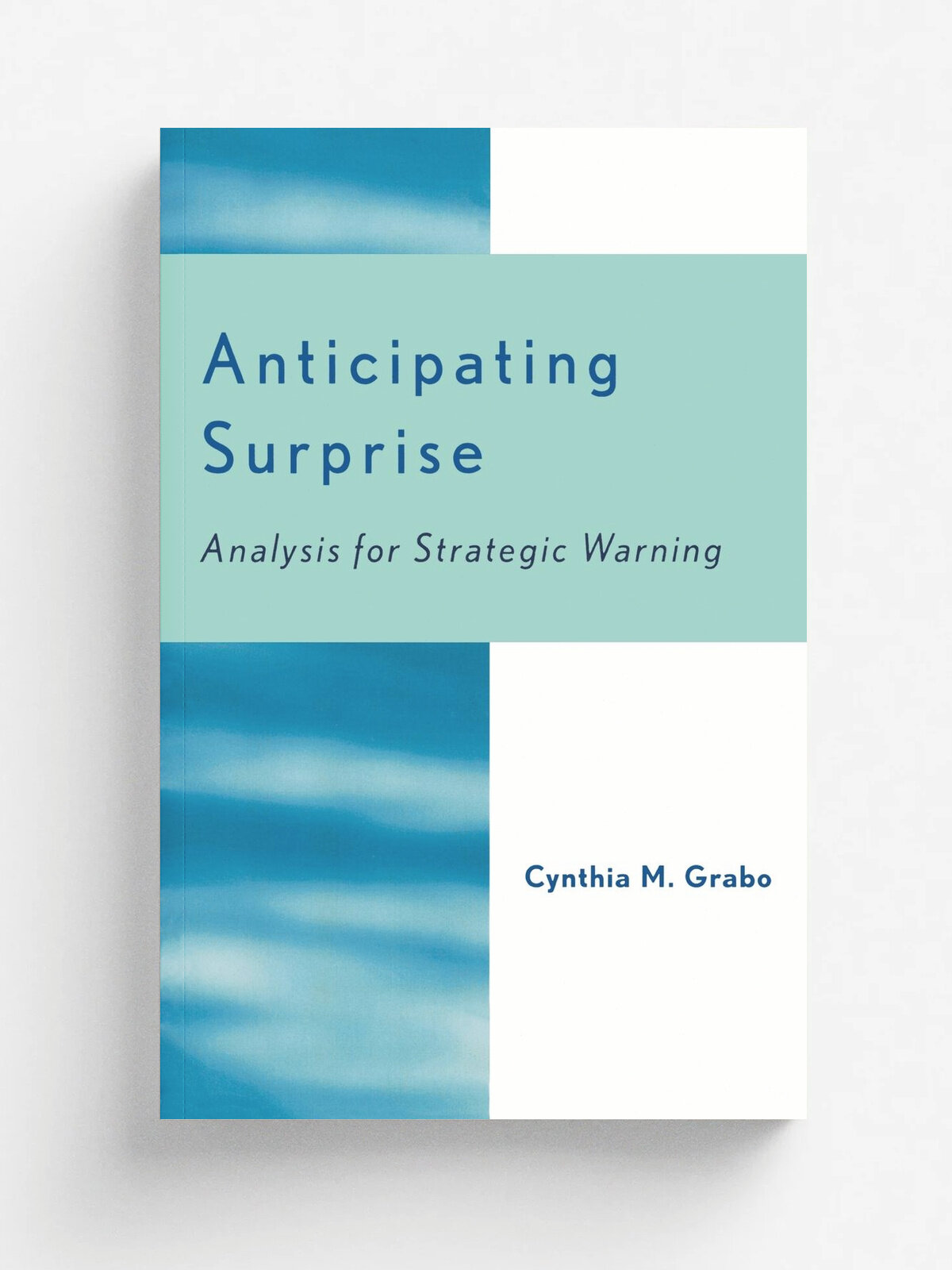 Anticipating Surprise. Analysis for Strategic Warning