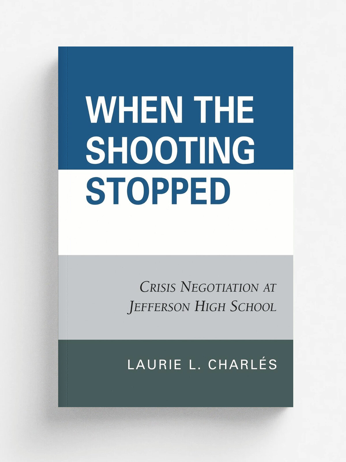 When the Shooting Stopped. Crisis Negotiation at Jefferson High School