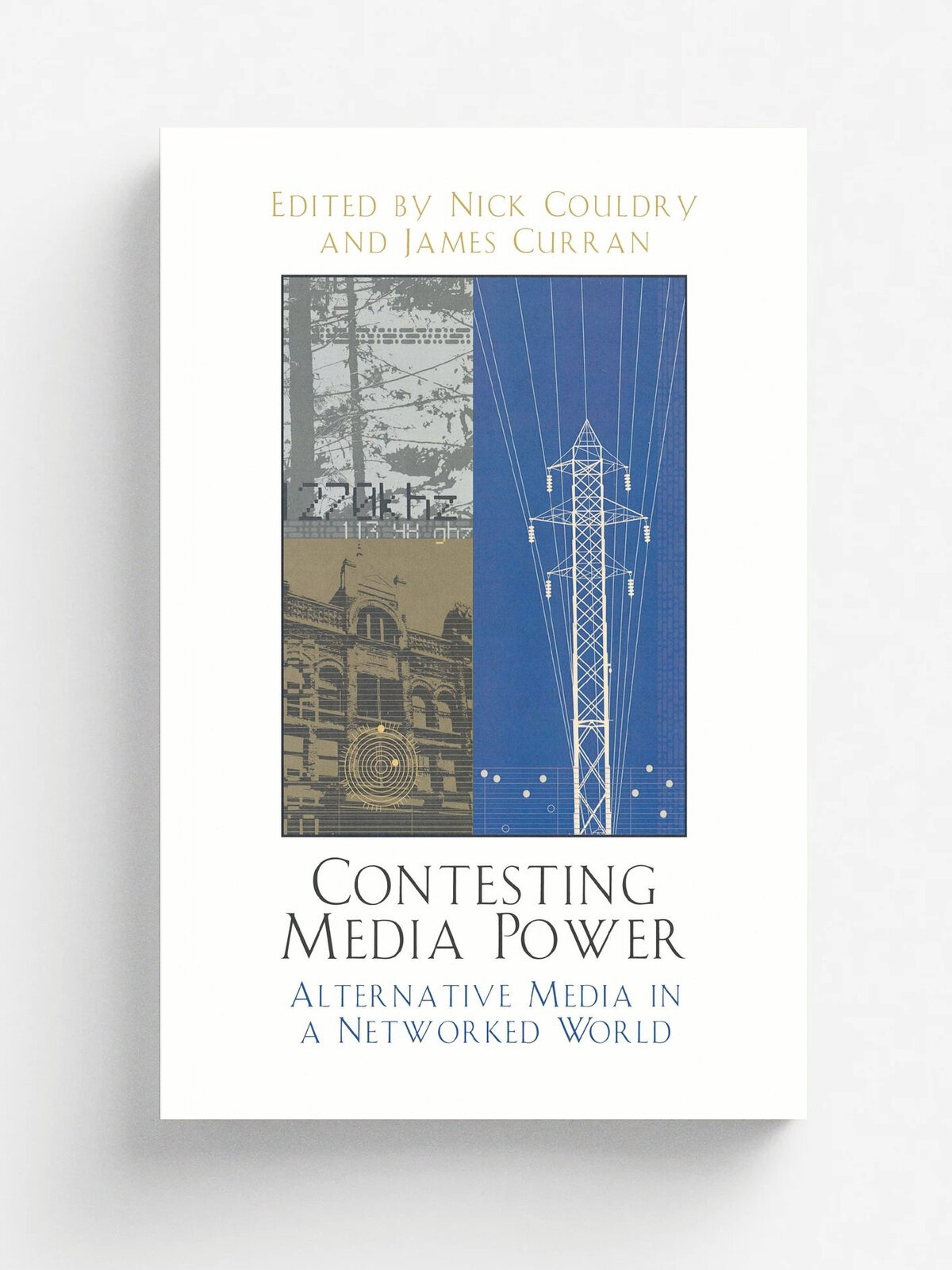 Contesting Media Power. Alternative Media in a Networked World