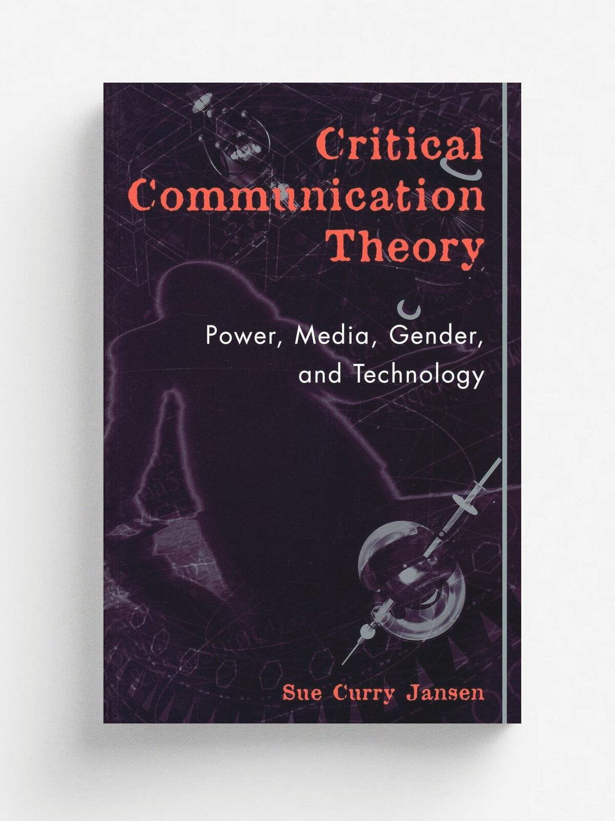 Critical Communication Theory. Power, Media, Gender, and Technology