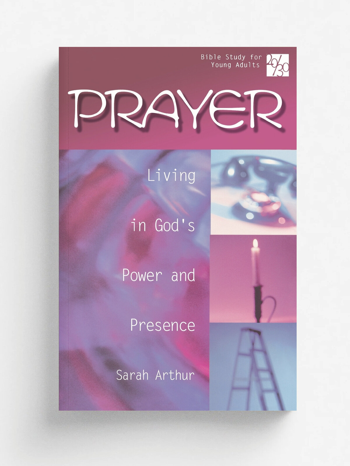 20/30 Bible Study for Young Adults Prayer. Living in God's Power and Presence