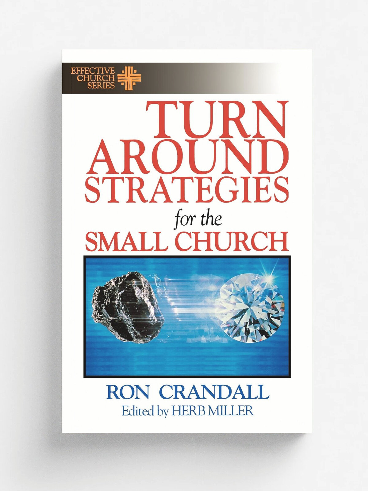 Turn-Around Strategies for the Small Church. (Effective Church Series)