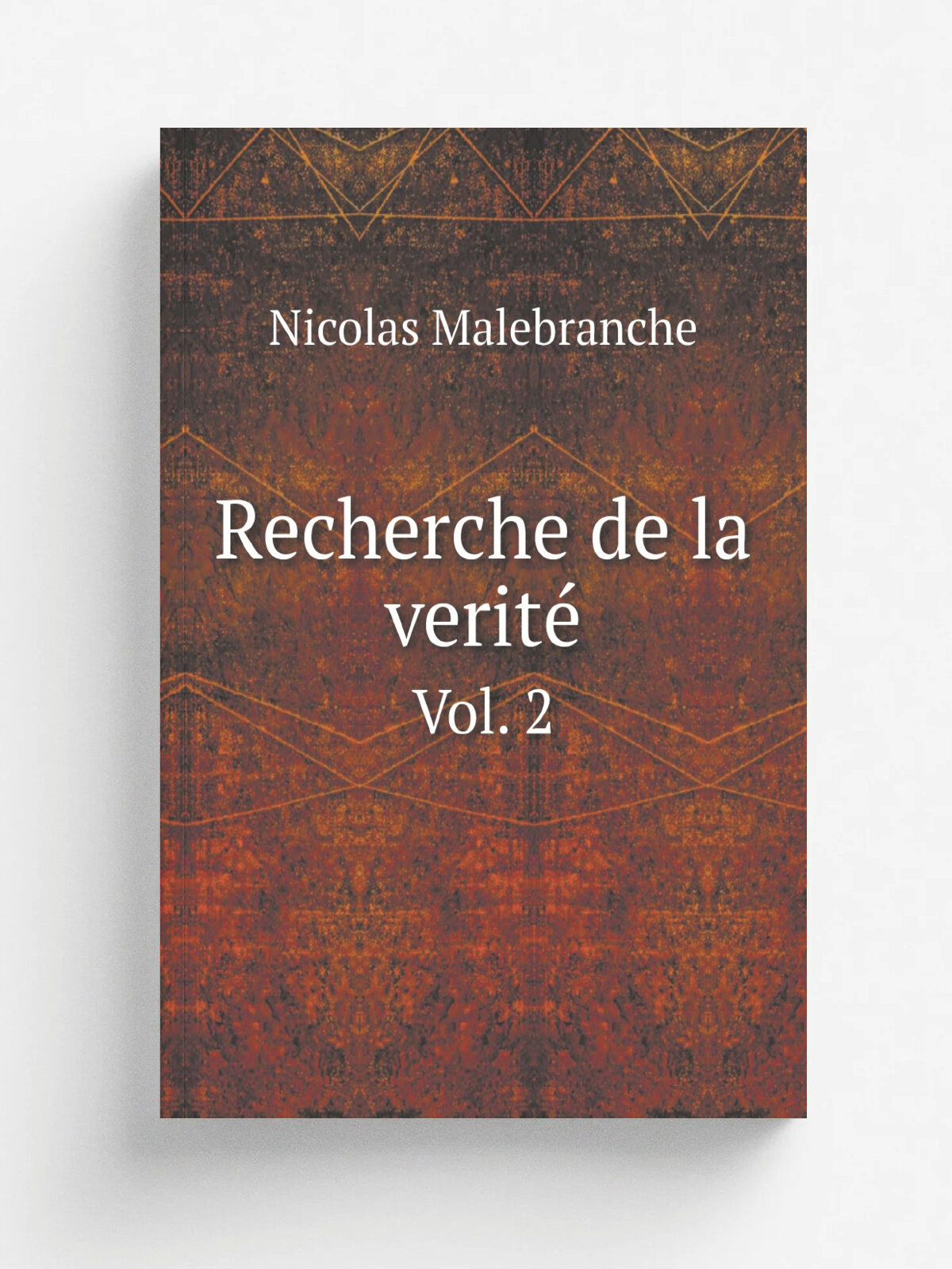 Recherche de la verit. Vol. 2