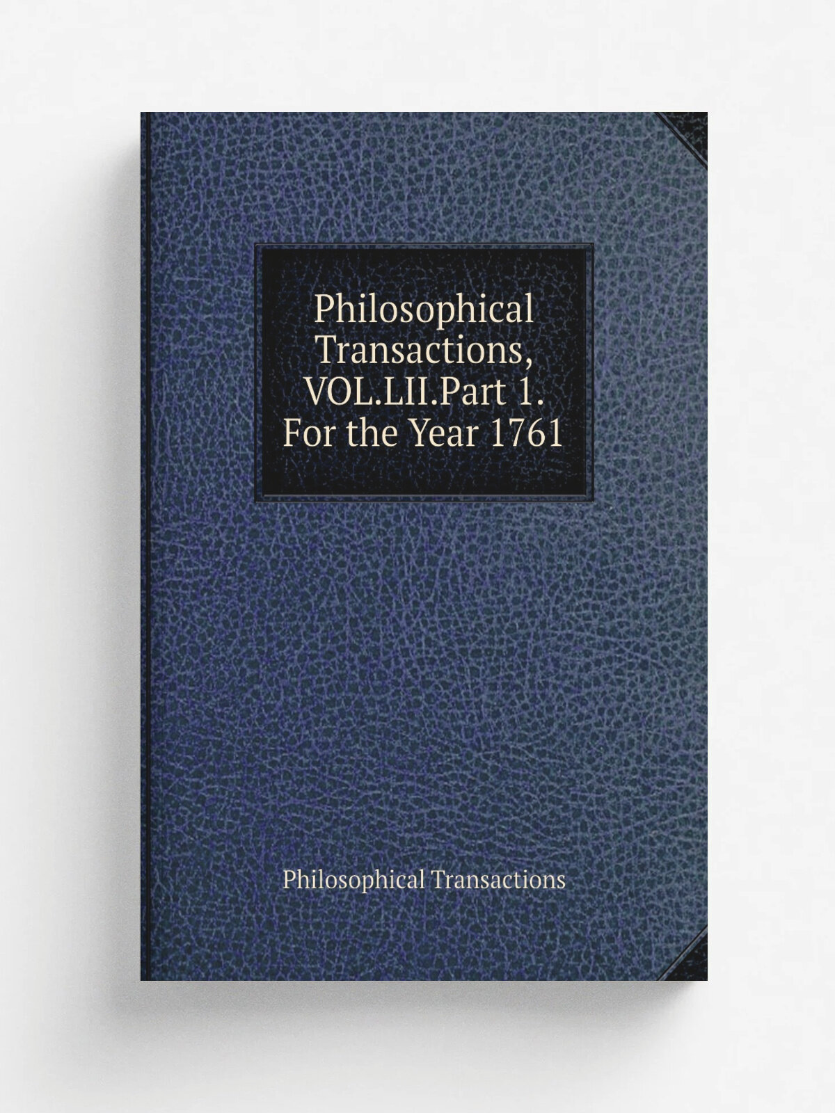 Philosophical Transactions, VOL. LII. Part 1. For the Year 1761