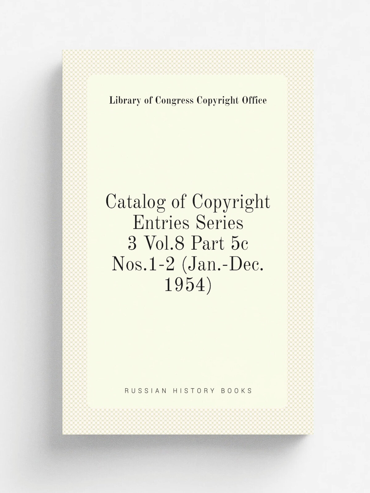 Catalog of Copyright Entries Series 3 Vol.8 Part 5c Nos.1-2 (Jan.-Dec. 1954)