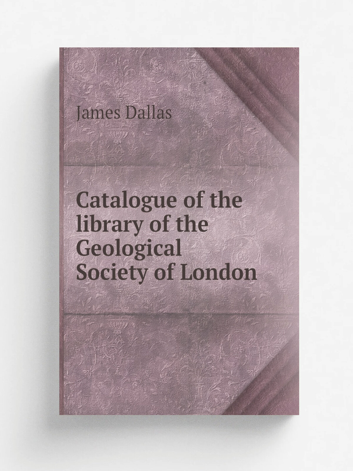 Catalogue of the library of the Geological Society of London
