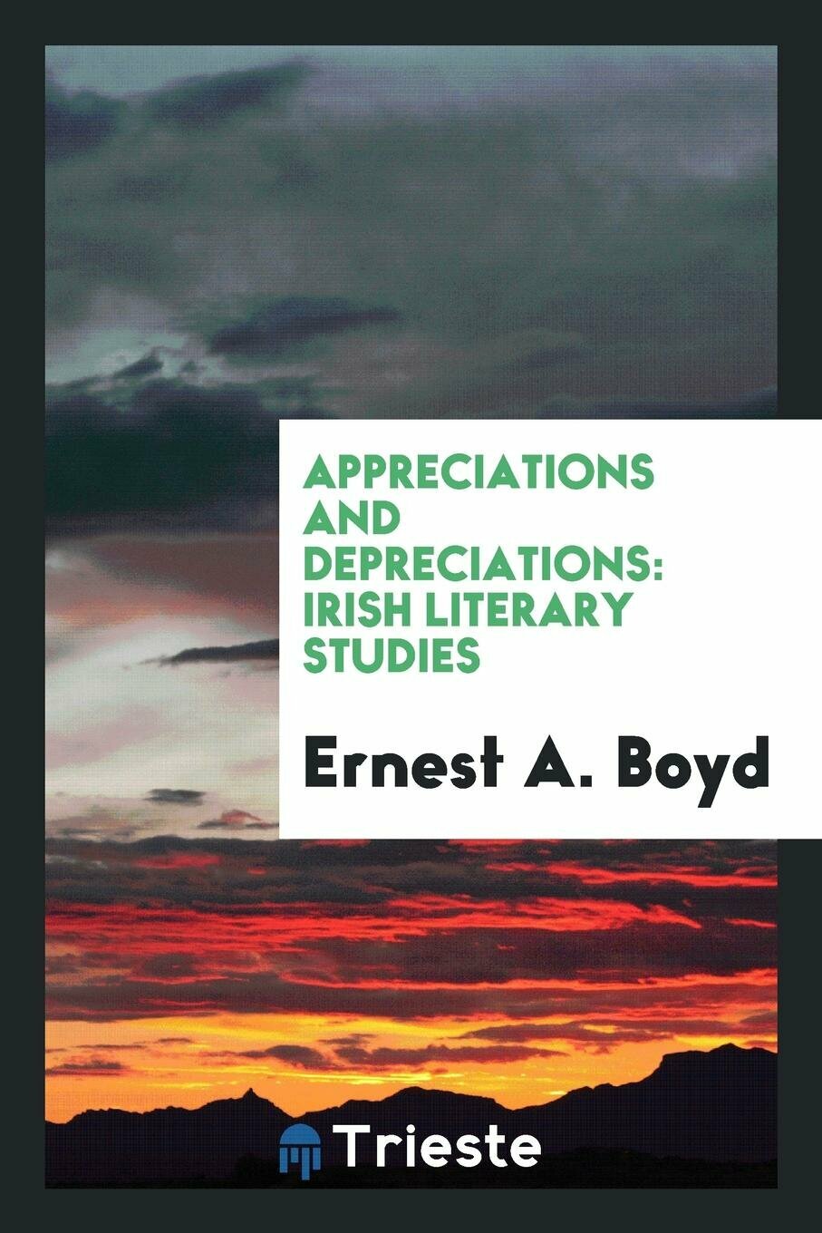 Appreciations and Depreciations. Irish Literary Studies