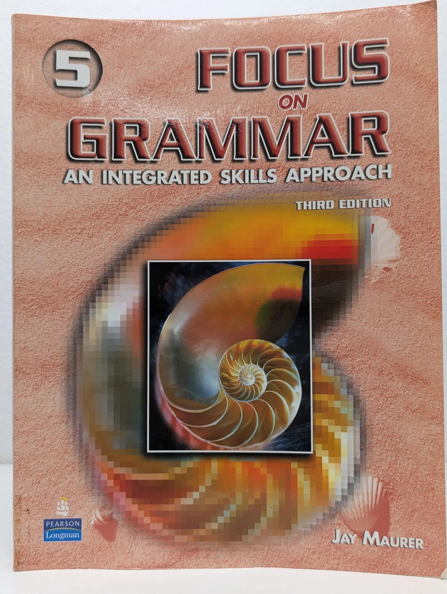 Focus on Grammar 5. An Integrated Skills Approach. Грамматика в фокусе 5. Комплексный подход к развитию навыков Маурер Джей 2006