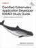 Certified Kubernetes Application Developer (CKAD) Study Guide, 2nd Edition: In-D...