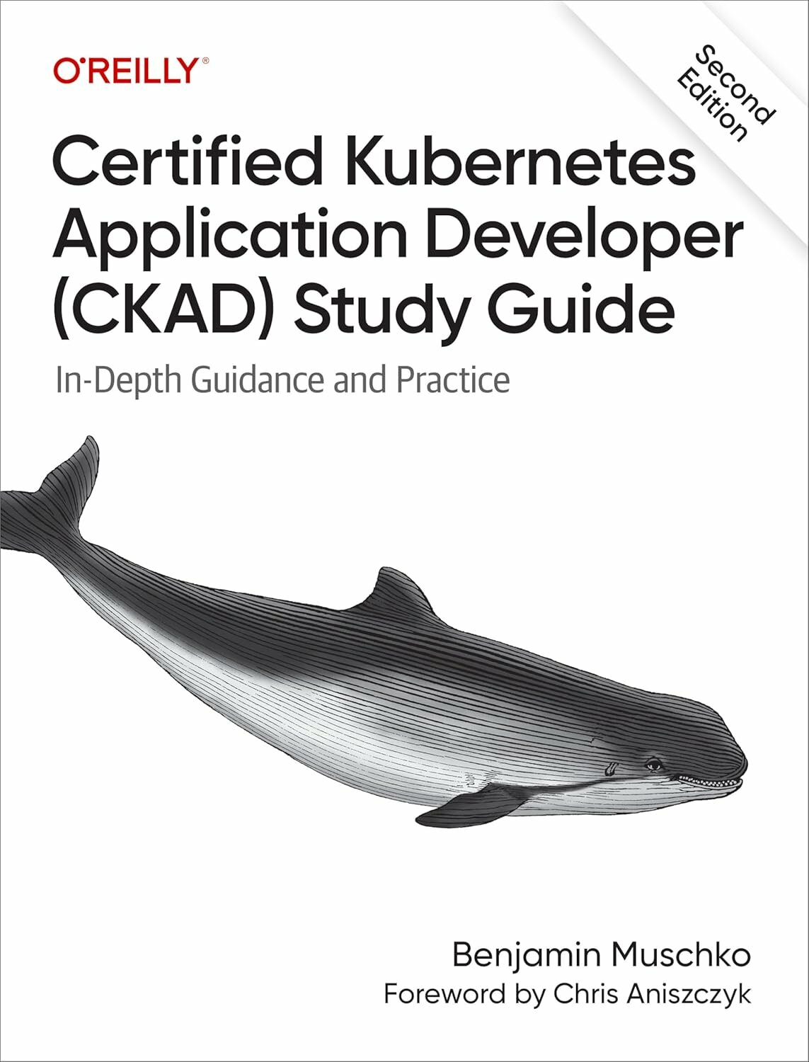 Certified Kubernetes Application Developer (CKAD) Study Guide, 2nd Edition: In-Depth Guidance and Practice