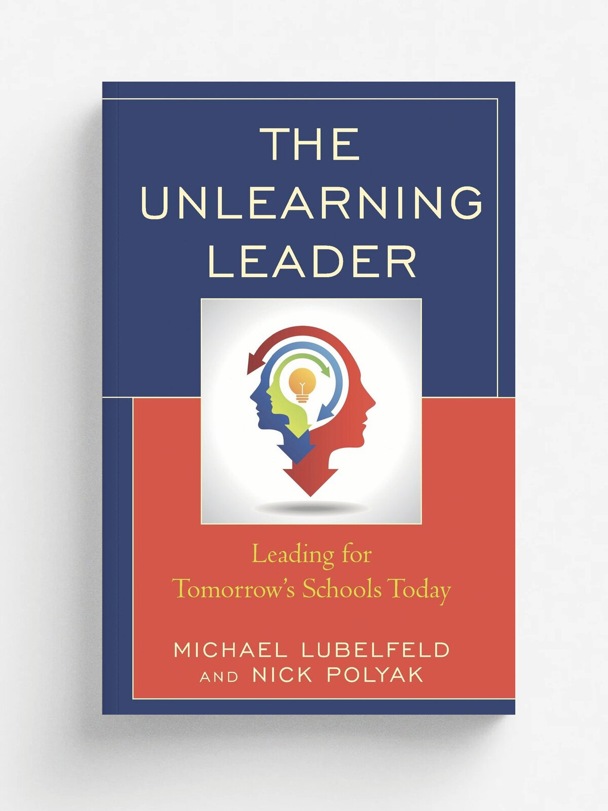 Unlearning Leader. Leading for Tomorrow's Schools Today
