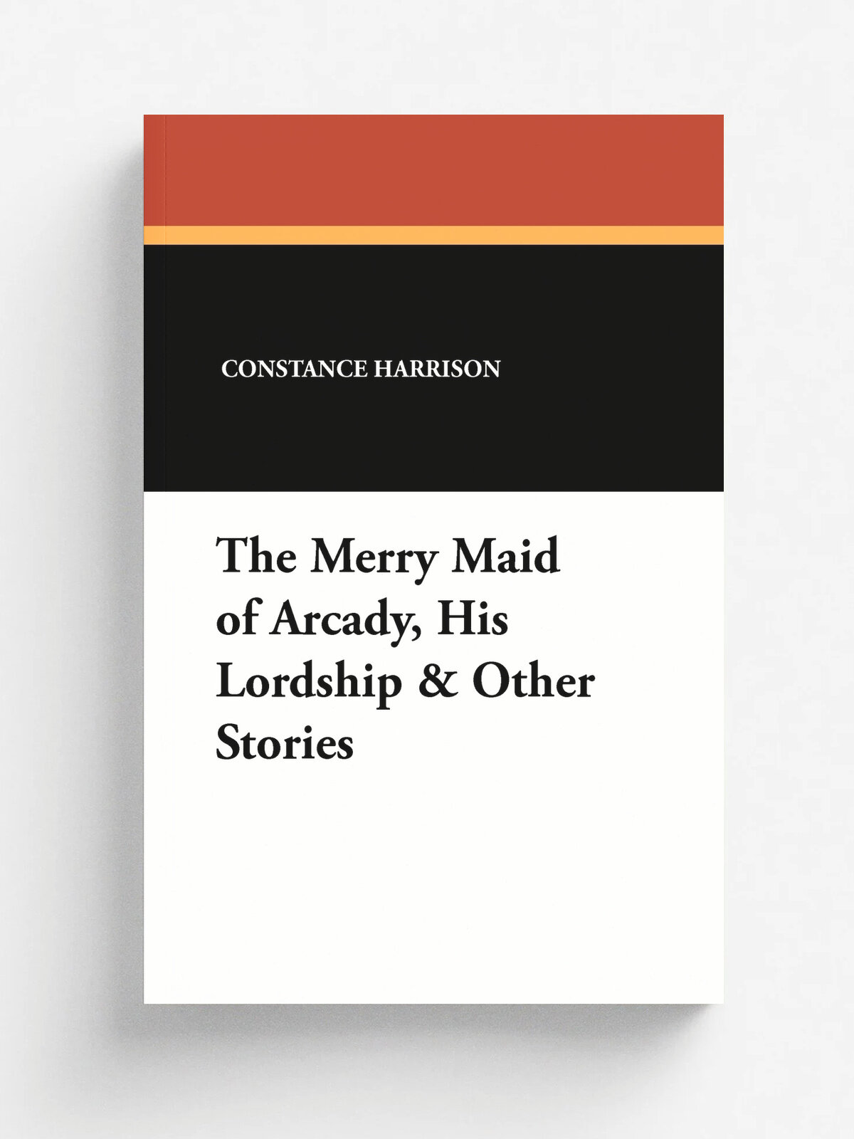 The Merry Maid of Arcady, His Lordship & Other Stories