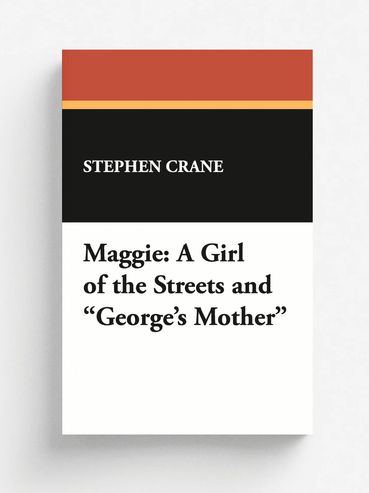 Maggie. A Girl of the Streets and George's Mother
