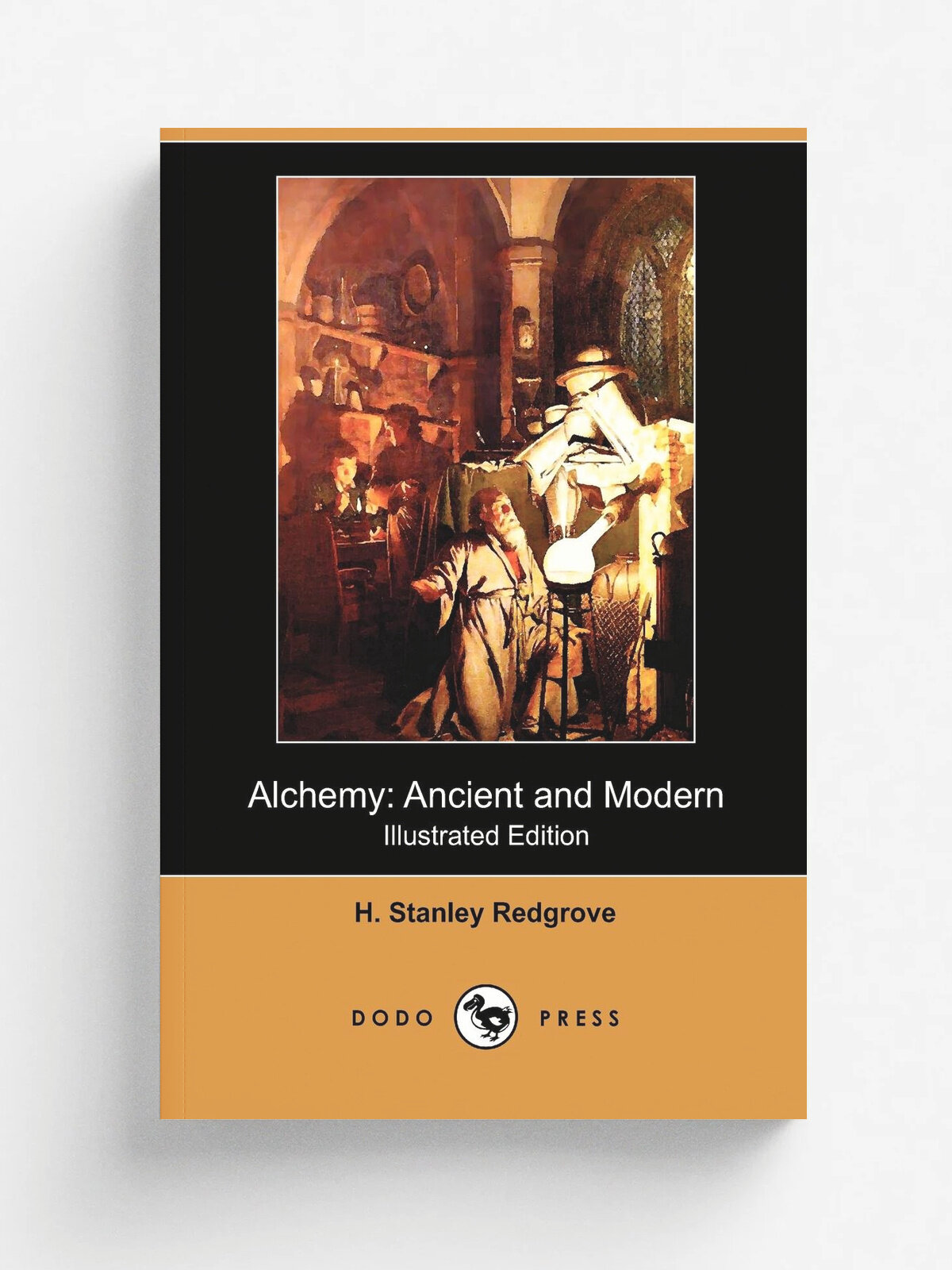 Alchemy. Ancient and Modern (Illustrated Edition) (Dodo Press)