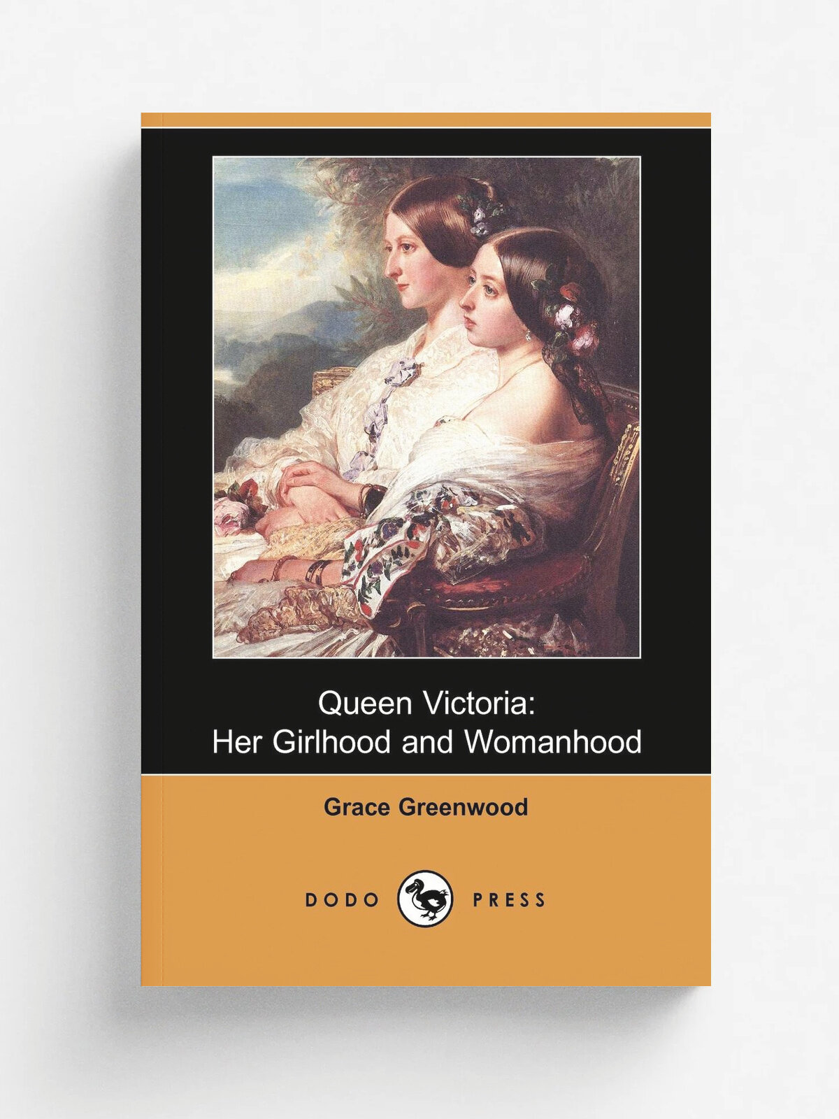 Queen Victoria. Her Girlhood and Womanhood (Dodo Press)