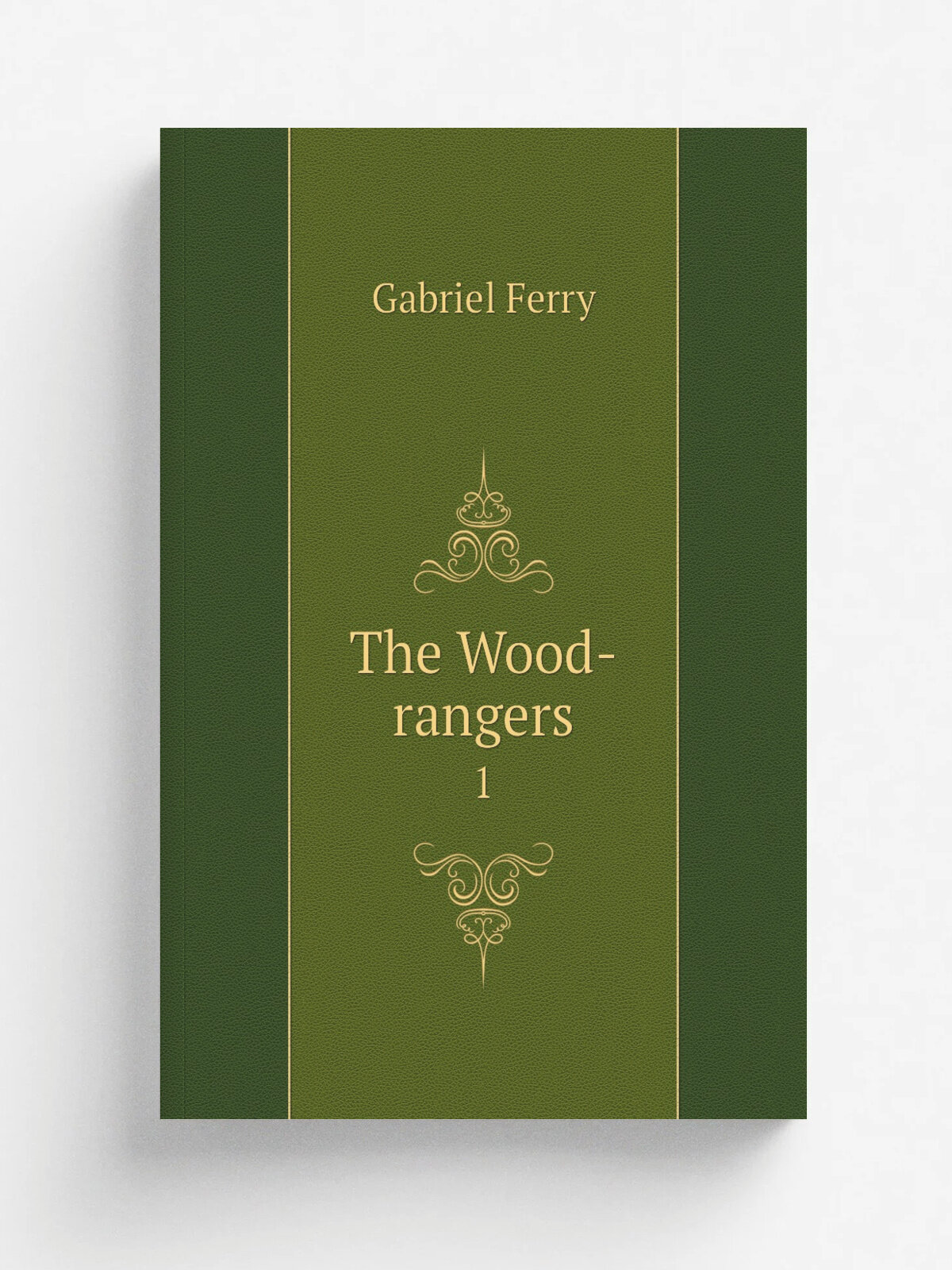 The Wood-rangers. 1 | Gabriel Ferry | 1860 | Hurst and Blackett | Репринт