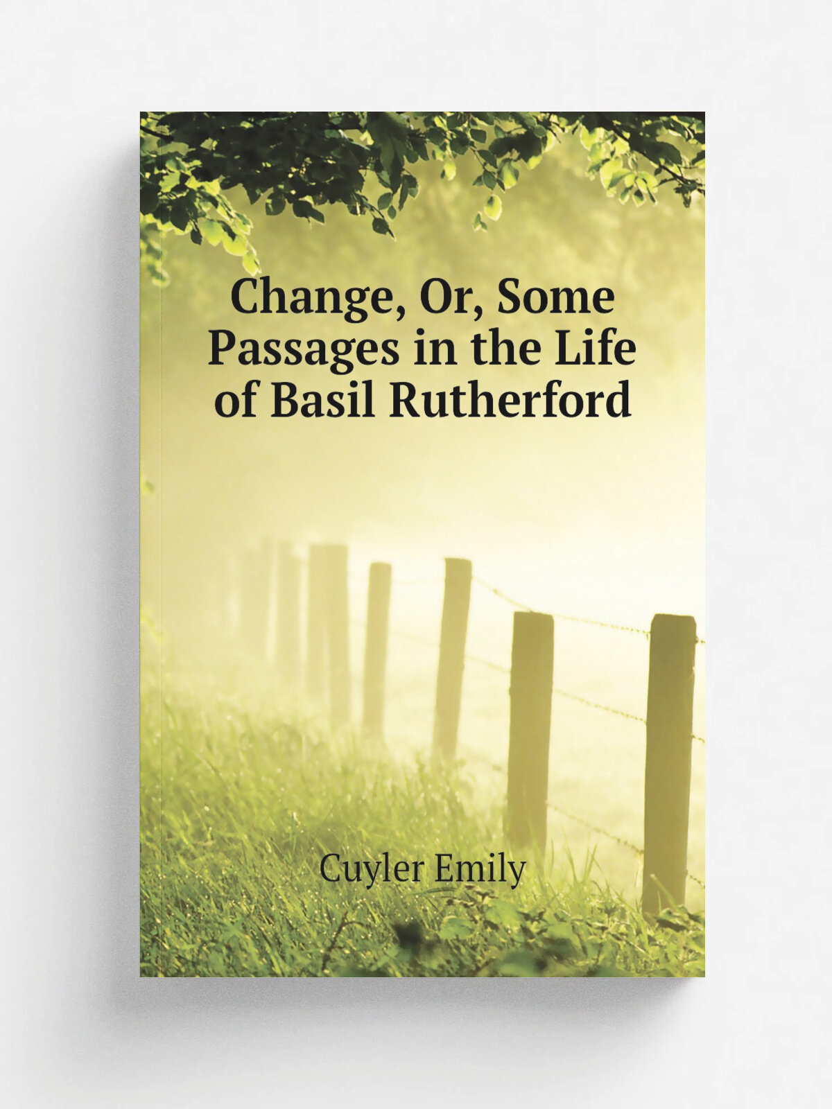 Change, Or, Some Passages in the Life of Basil Rutherford | Cuyler Emily | Репринт