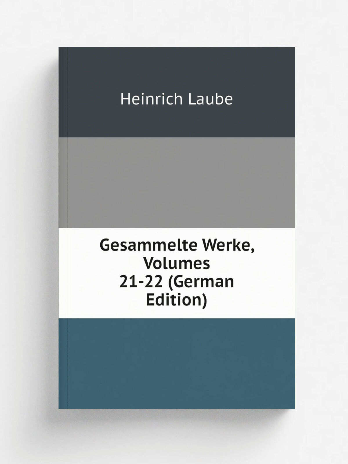 Gesammelte Werke, Volumes 21-22 (German Edition) | Heinrich Laube | Репринт