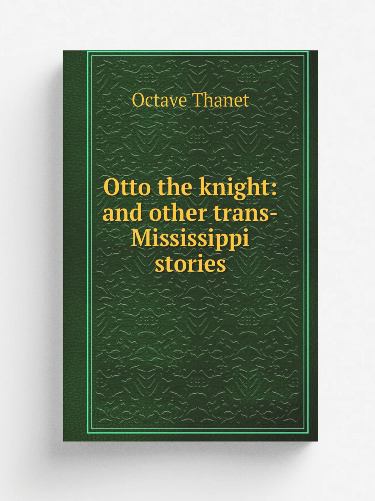 Otto the knight: and other trans-Mississippi stories
