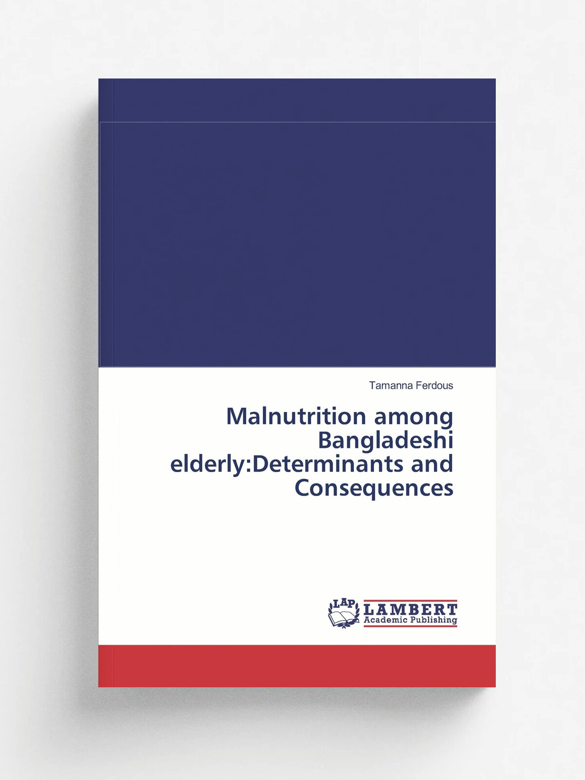 Malnutrition among Bangladeshi elderly. Determinants and Consequences