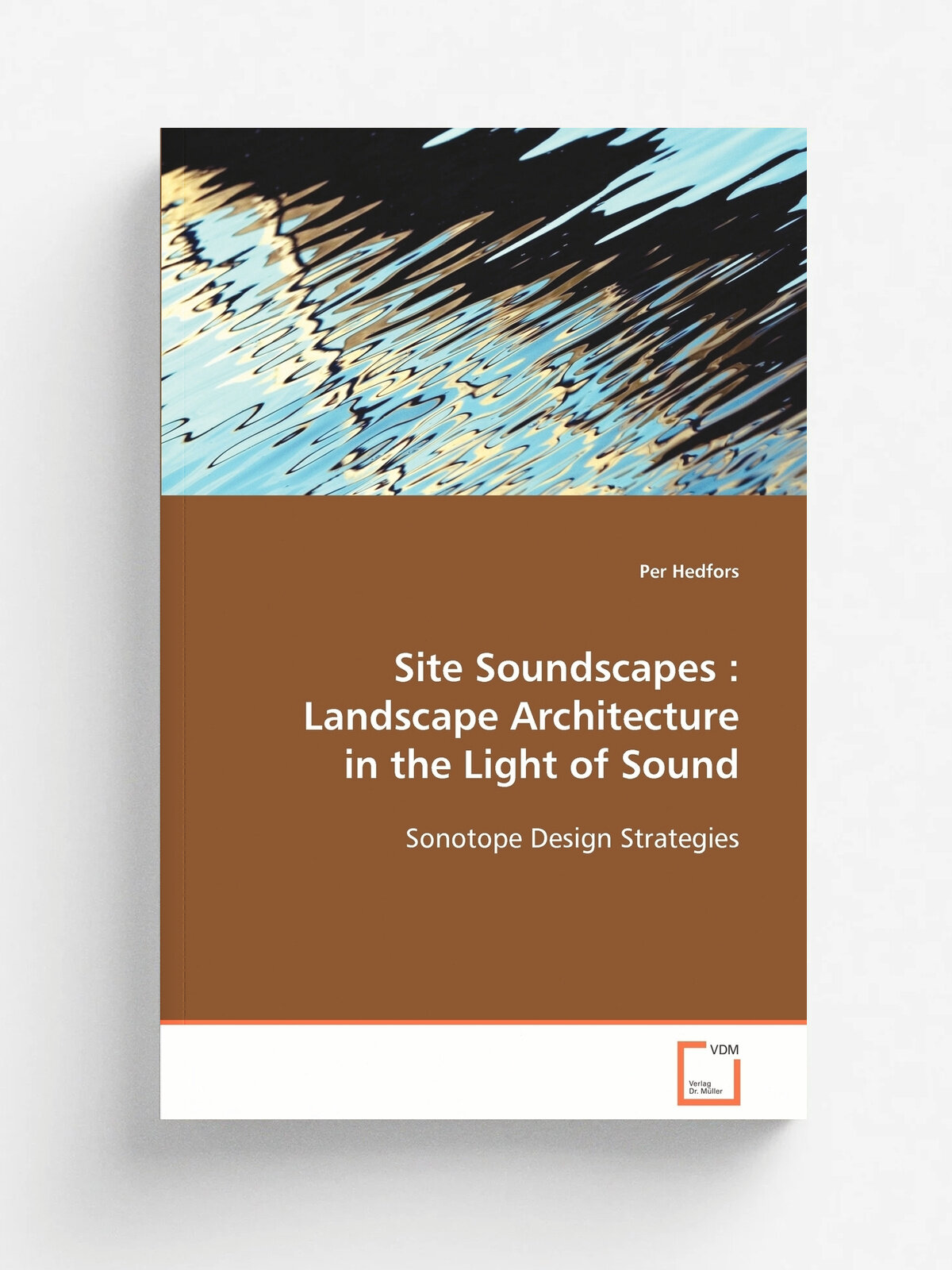 Site Soundscapes. Landscape Architecture in the Light of Sound