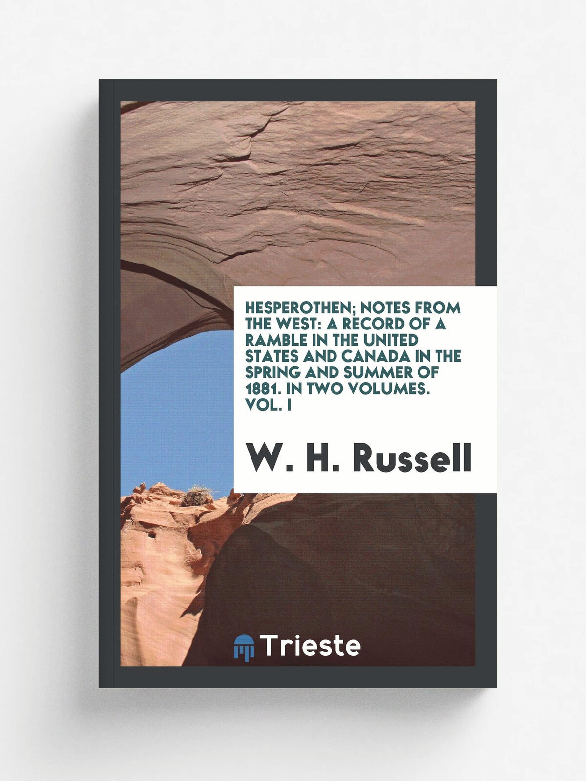 Hesperothen; notes from the West. a record of a ramble in the United States and Canada