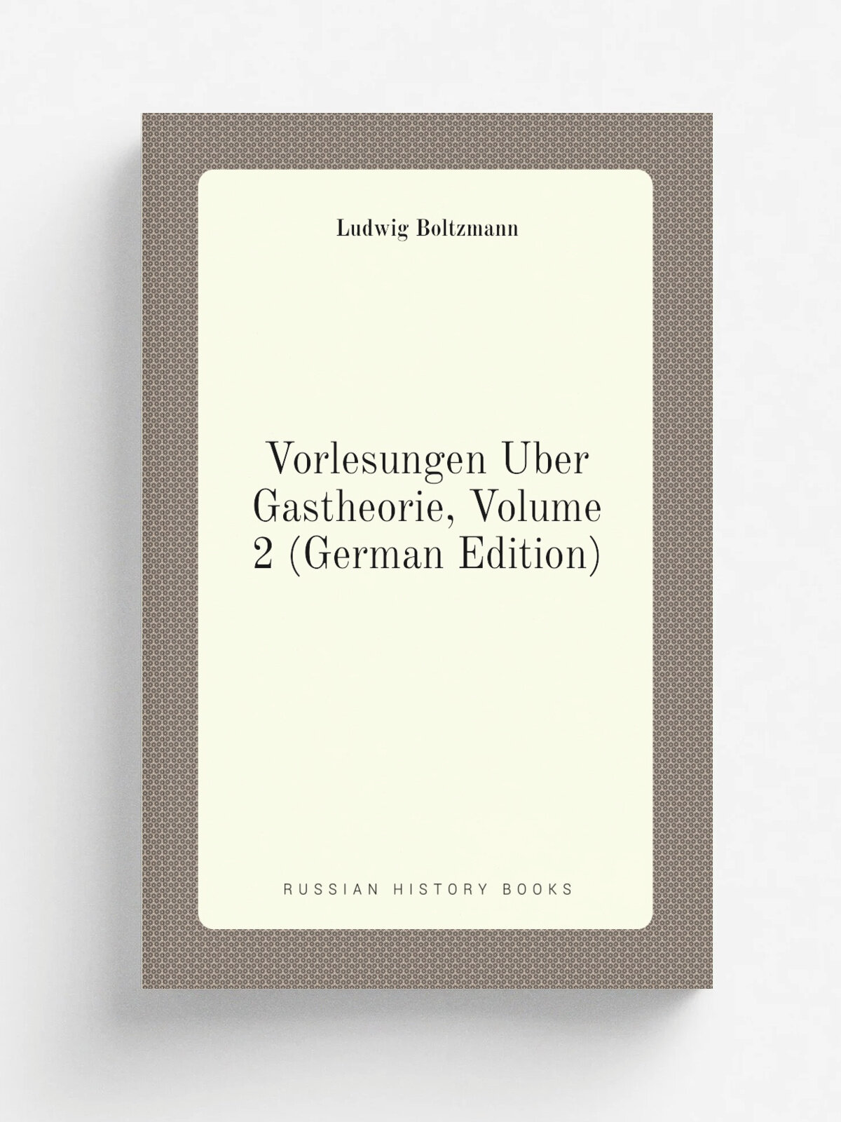 Vorlesungen . ber Gastheorie, Volume 2 (German Edition) | Ludwig Boltzmann | Репринт
