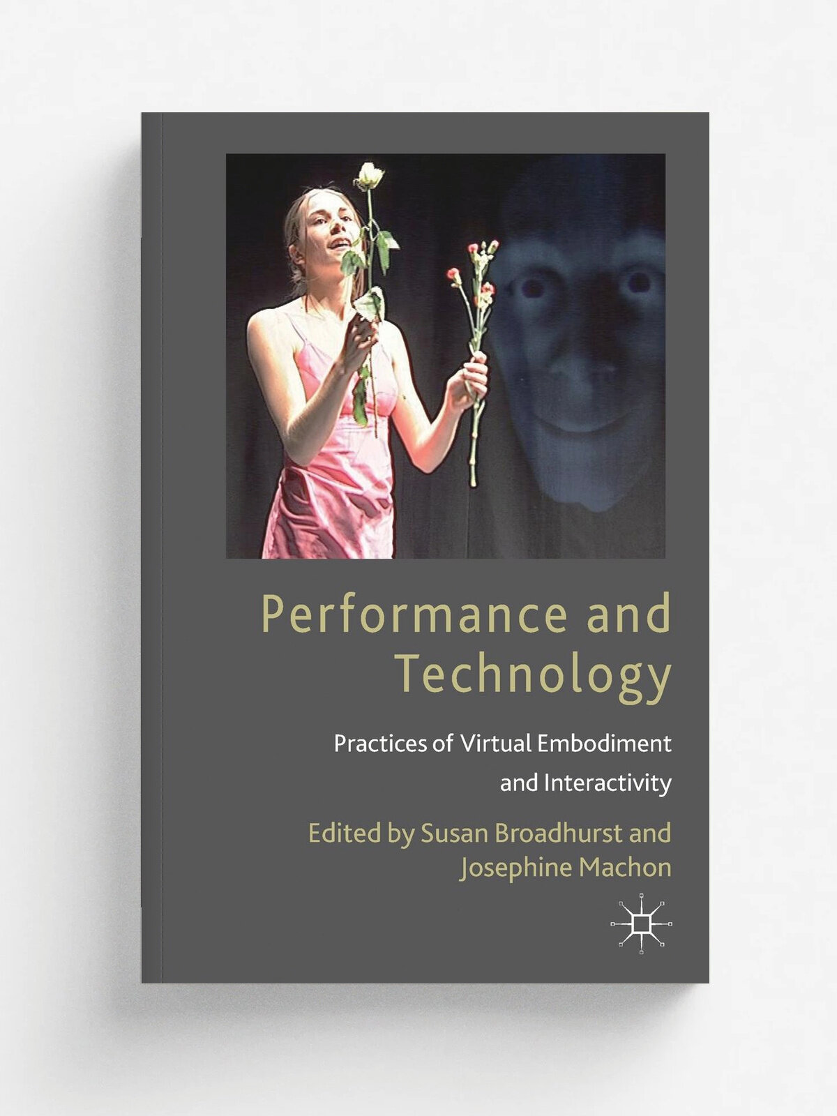 Performance and Technology. Practices of Virtual Embodiment and Interactivity