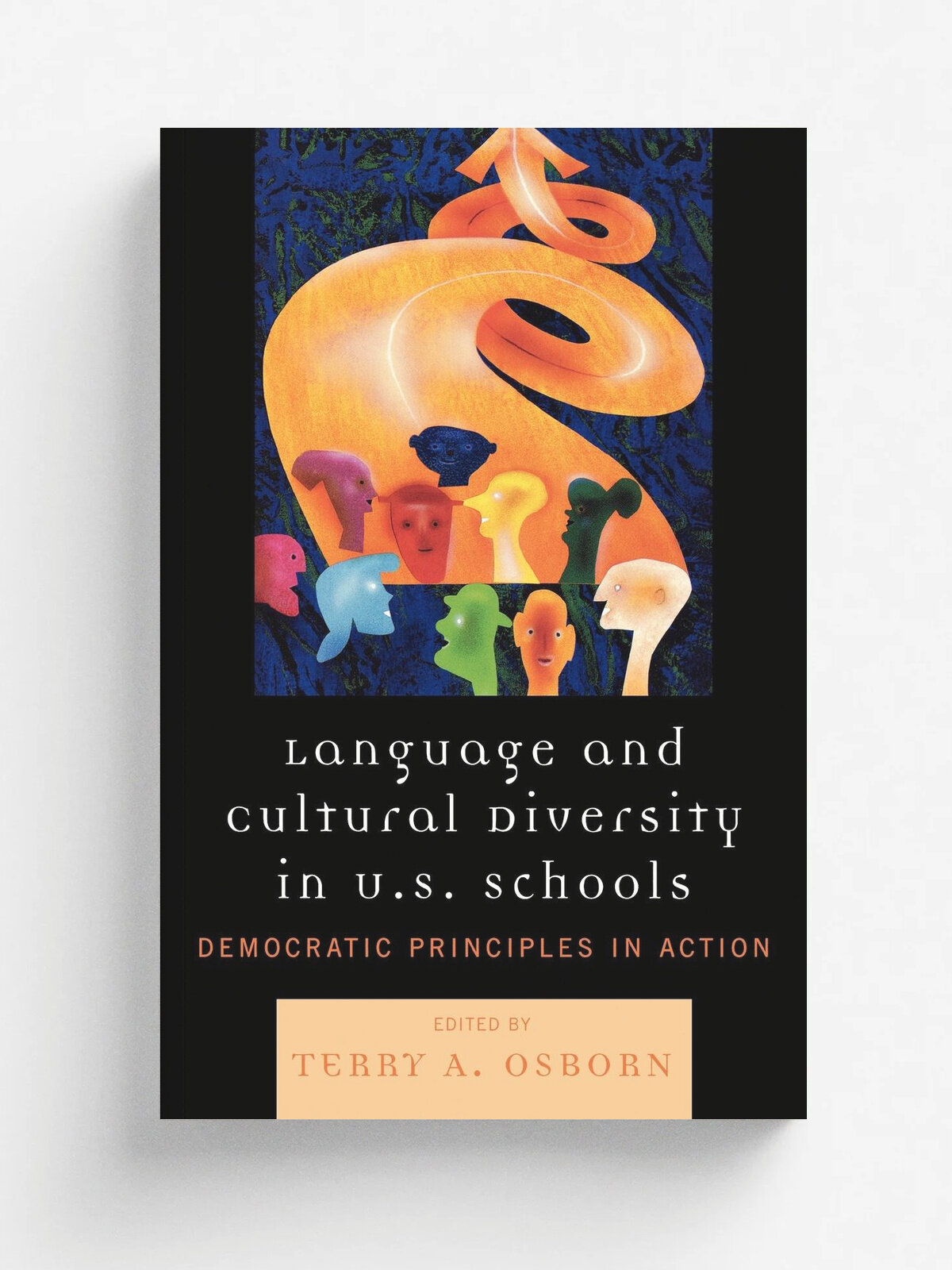 Language and Cultural Diversity in U.S. Schools. Democratic Principles in Action