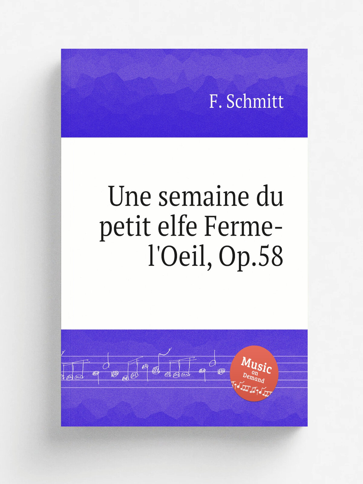 Une semaine du petit elfe Ferme-l'Oeil, Op.58 | F. Schmitt | 1912 | Репринт