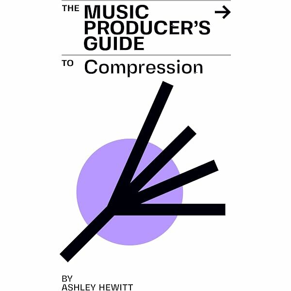 The Music Producer's Guide To Compression，Reprinted paperback book