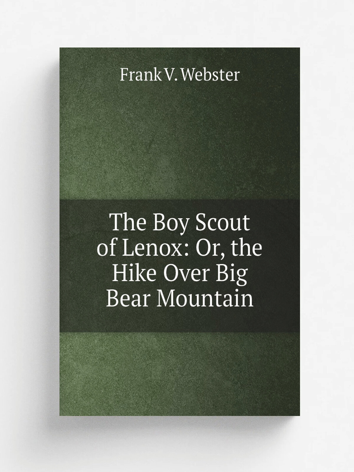 The Boy Scout of Lenox: Or, the Hike Over Big Bear Mountain