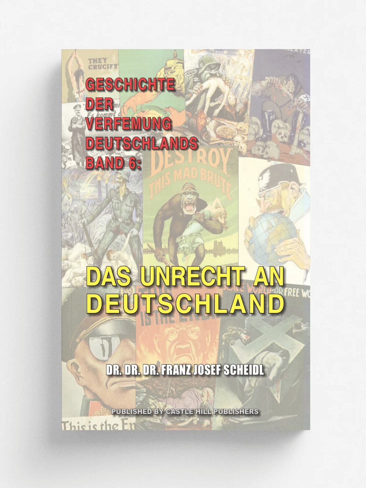 Geschichte der Verfemung Deutschlands, Band 6. Das Unrecht an Deutschland