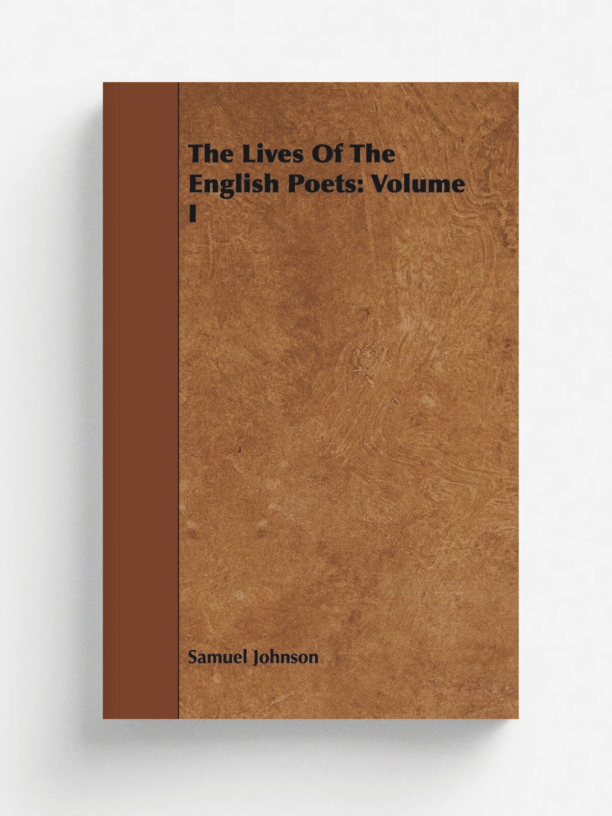 The Lives Of The English Poets. Volume I