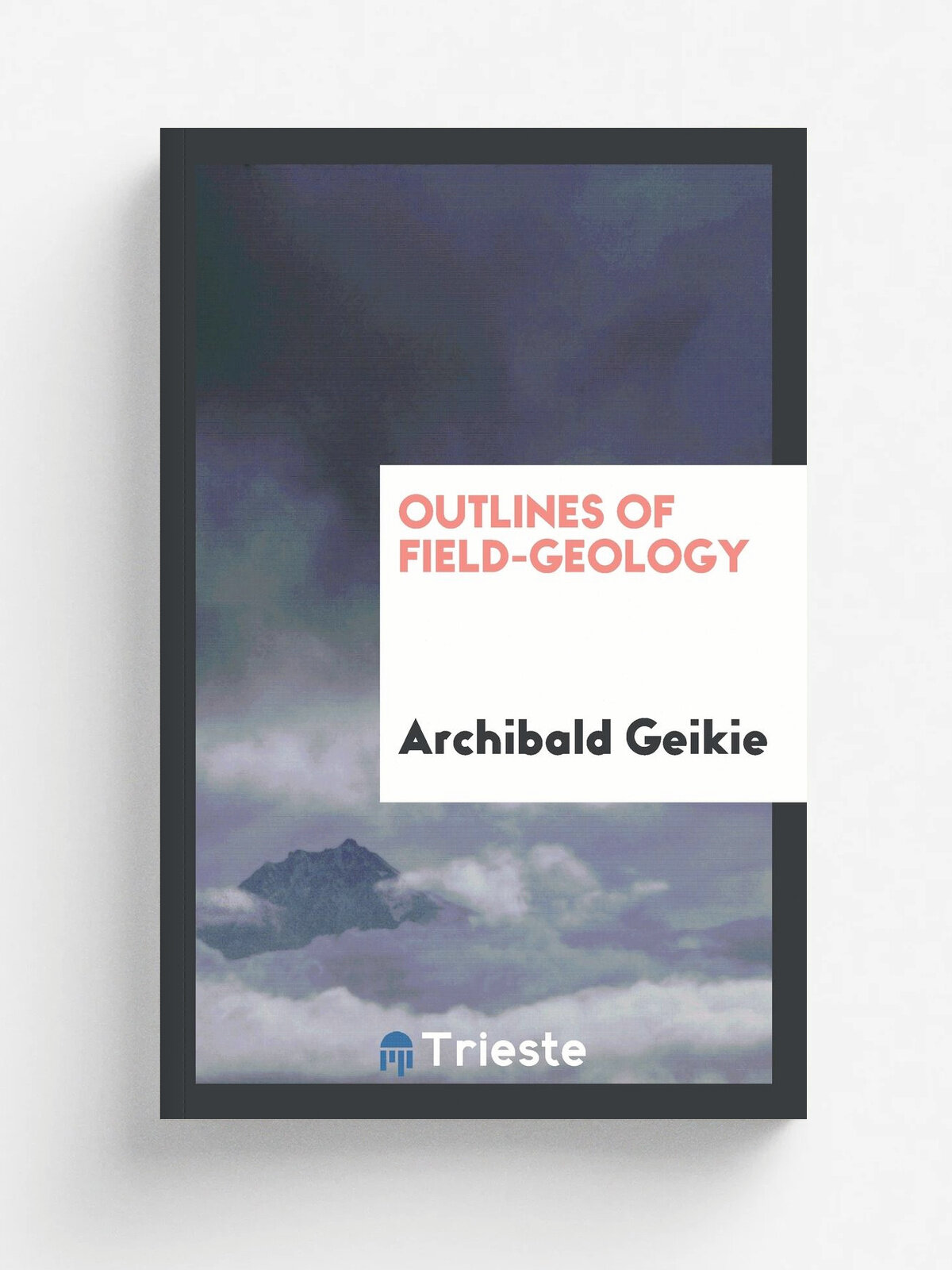 Outlines of Field-Geology