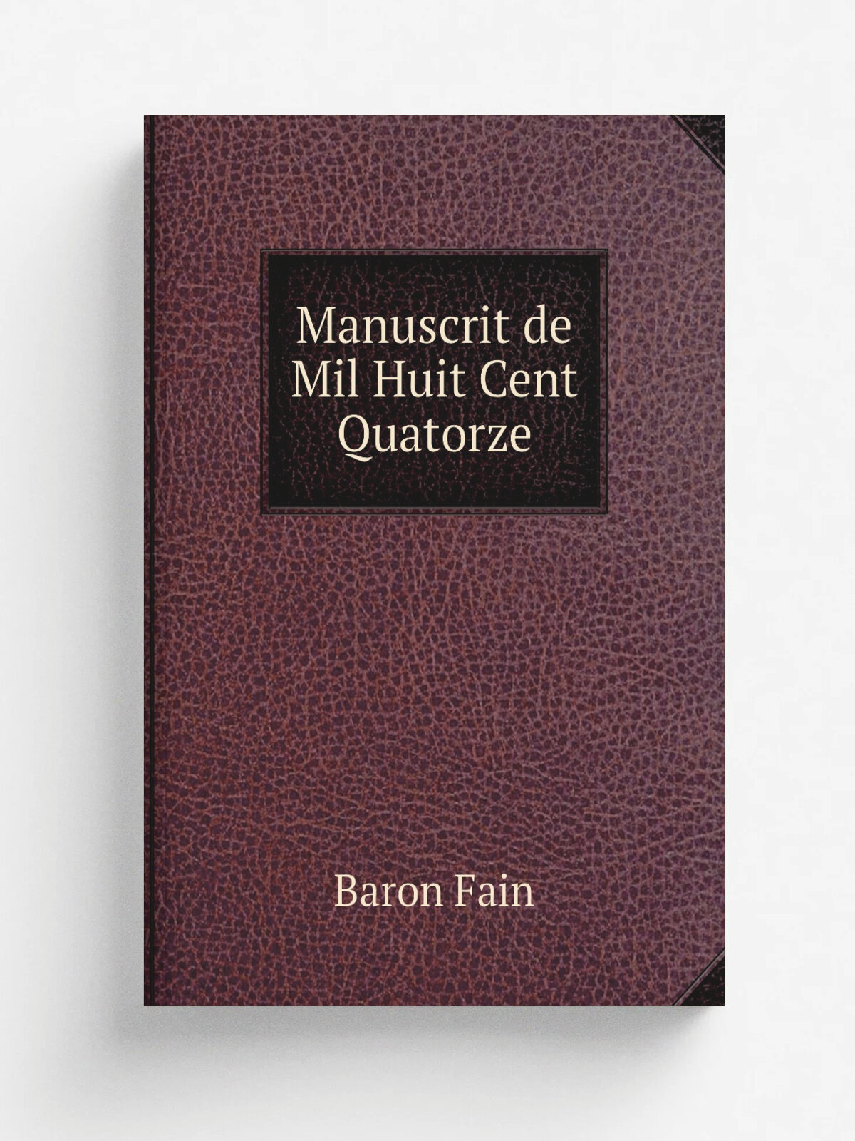 Manuscrit de Mil Huit Cent Quatorze