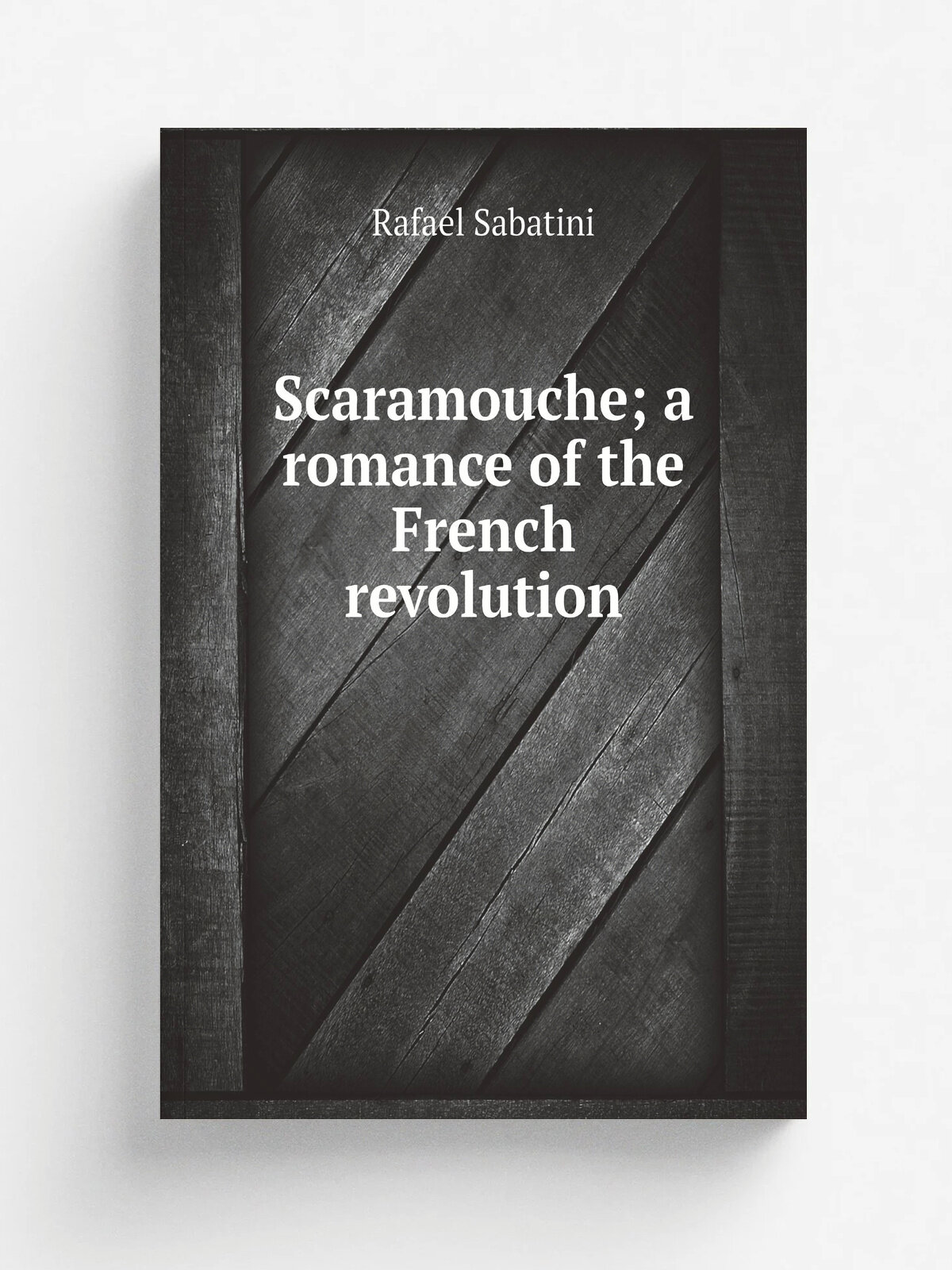 Scaramouche; a romance of the French revolution
