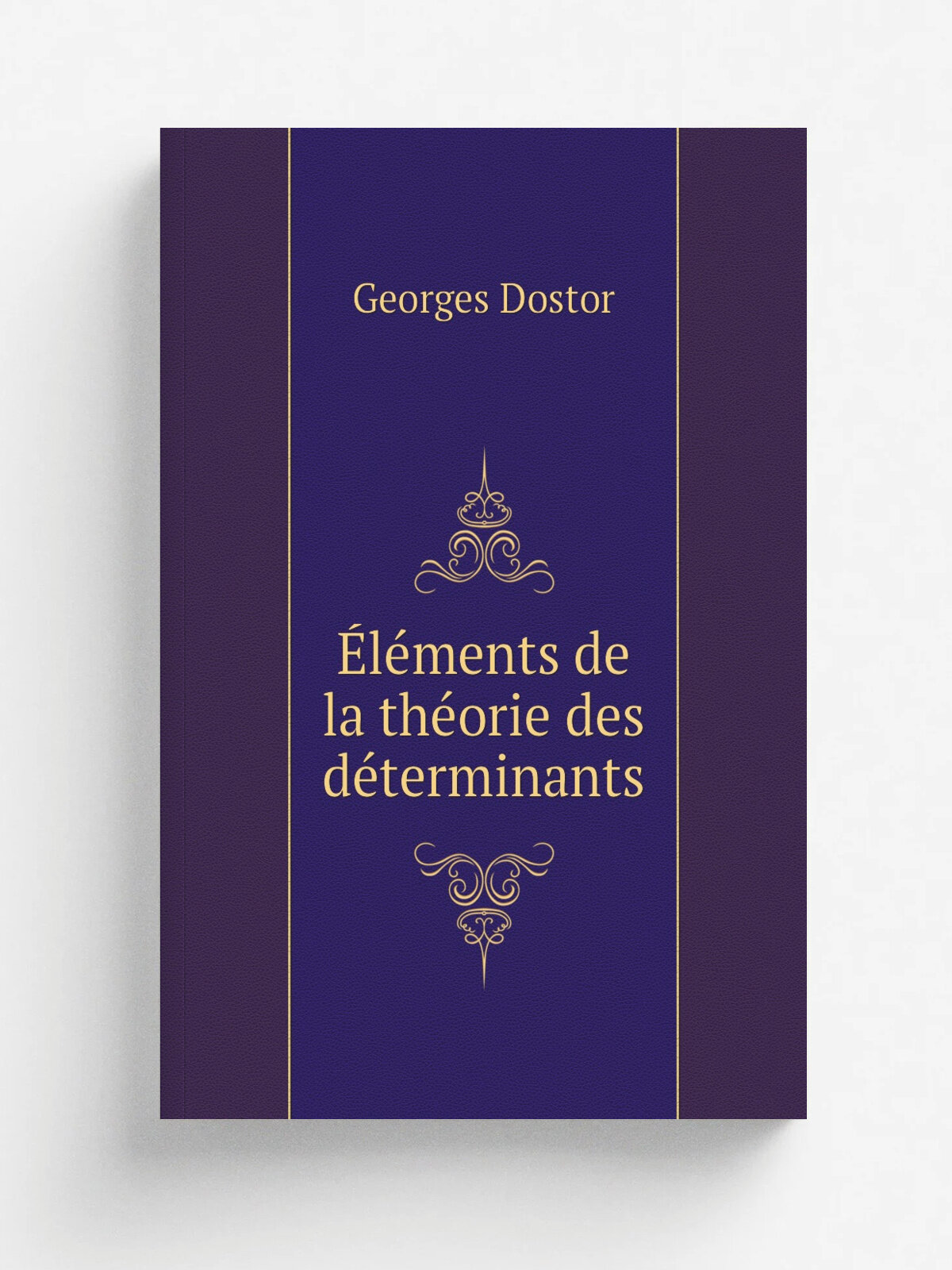 .l.ments de la th.orie des d.terminants | Georges Dostor | 1877 | Gauthier-Villars | Репринт