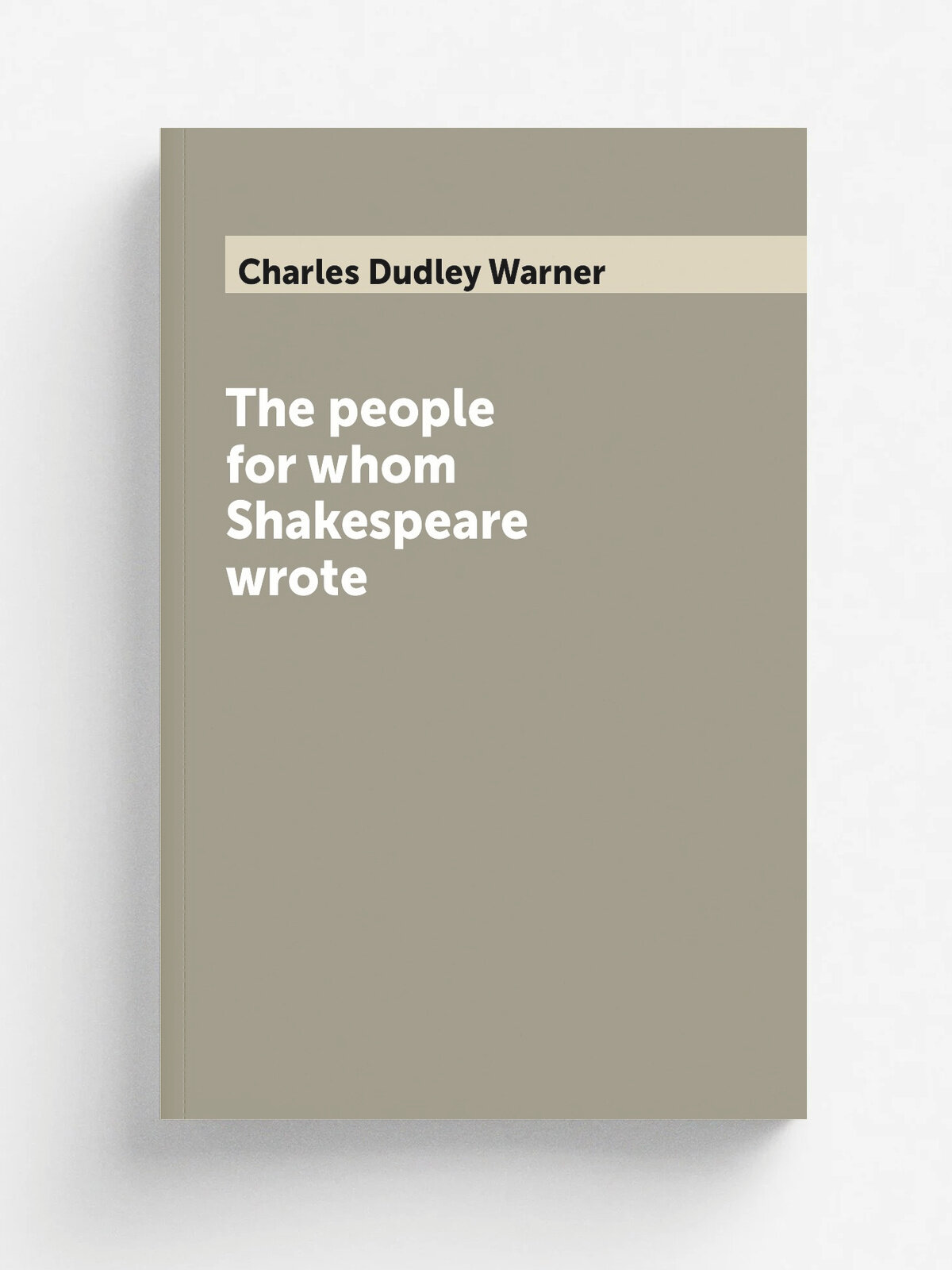 The people for whom Shakespeare wrote