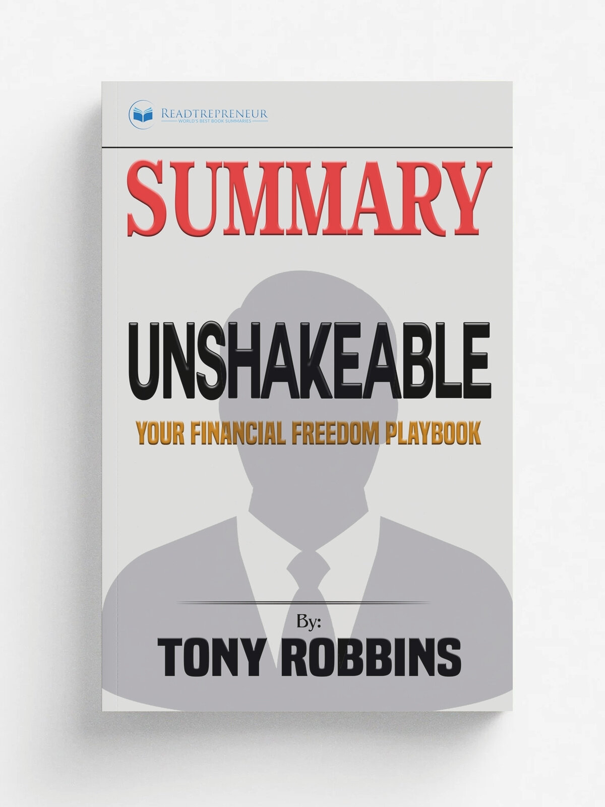 Summary of Unshakeable. Your Financial Freedom Playbook by Tony Robbins