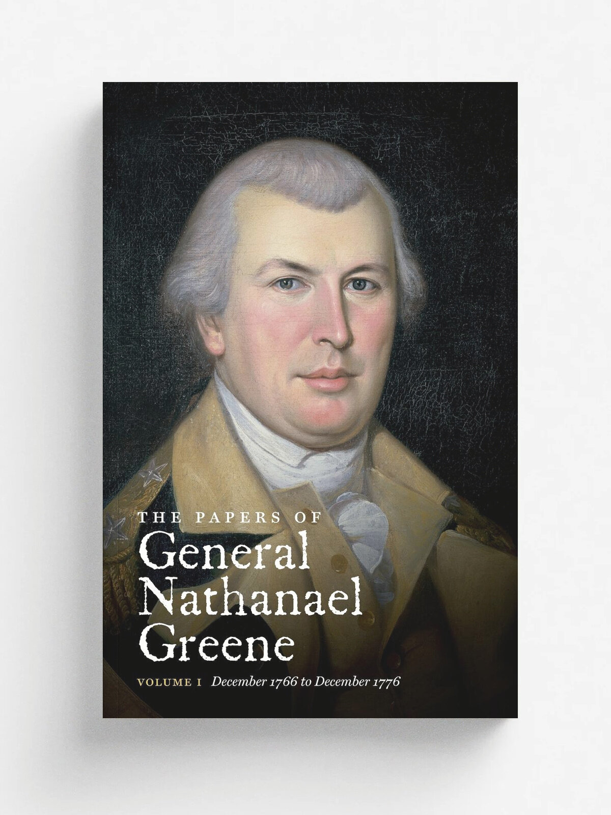 The Papers of General Nathanael Greene. Vol. I: December 1766 to December 1776