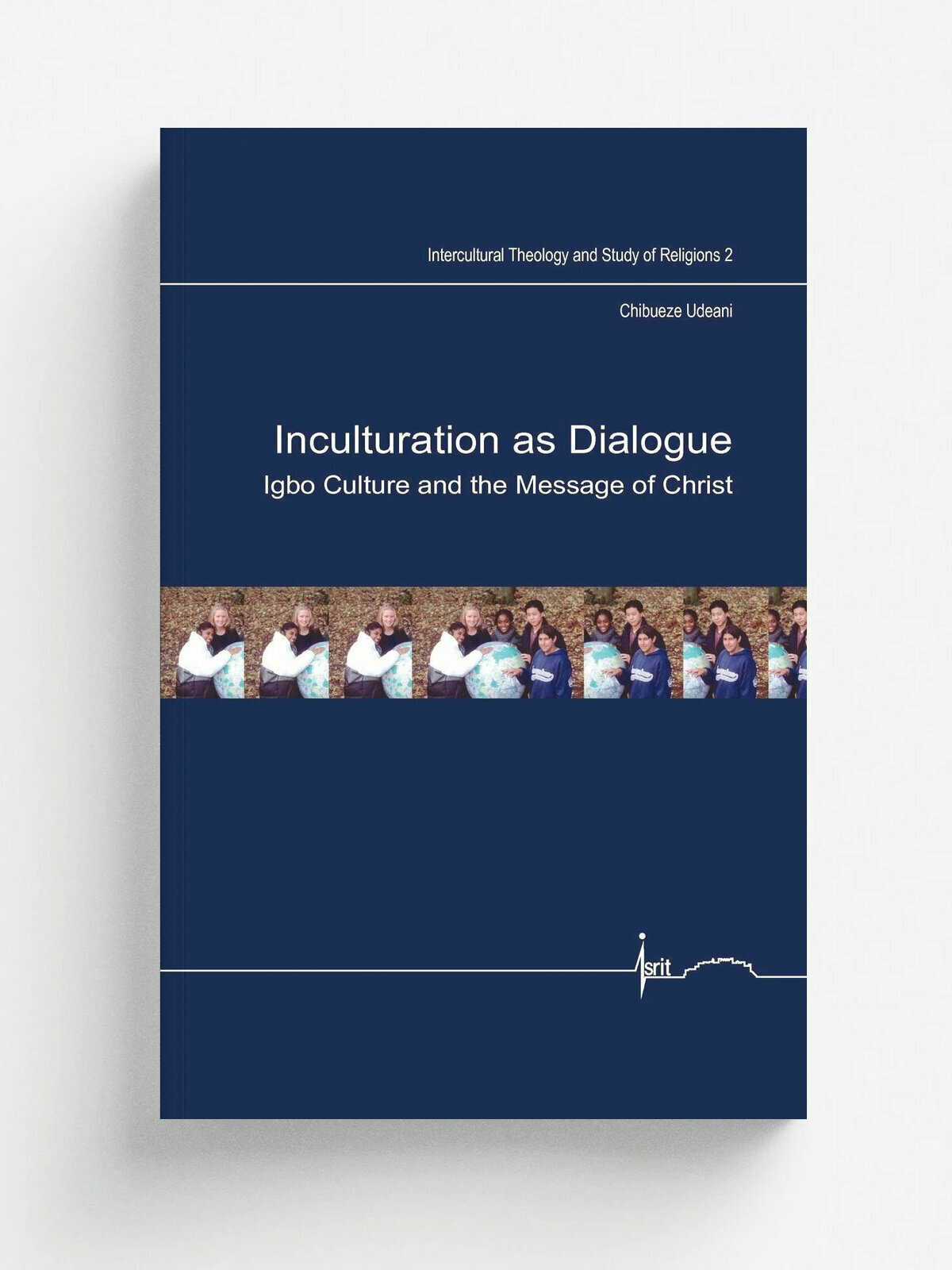 Inculturation as Dialogue. Igbo Culture and the Message of Christ.
