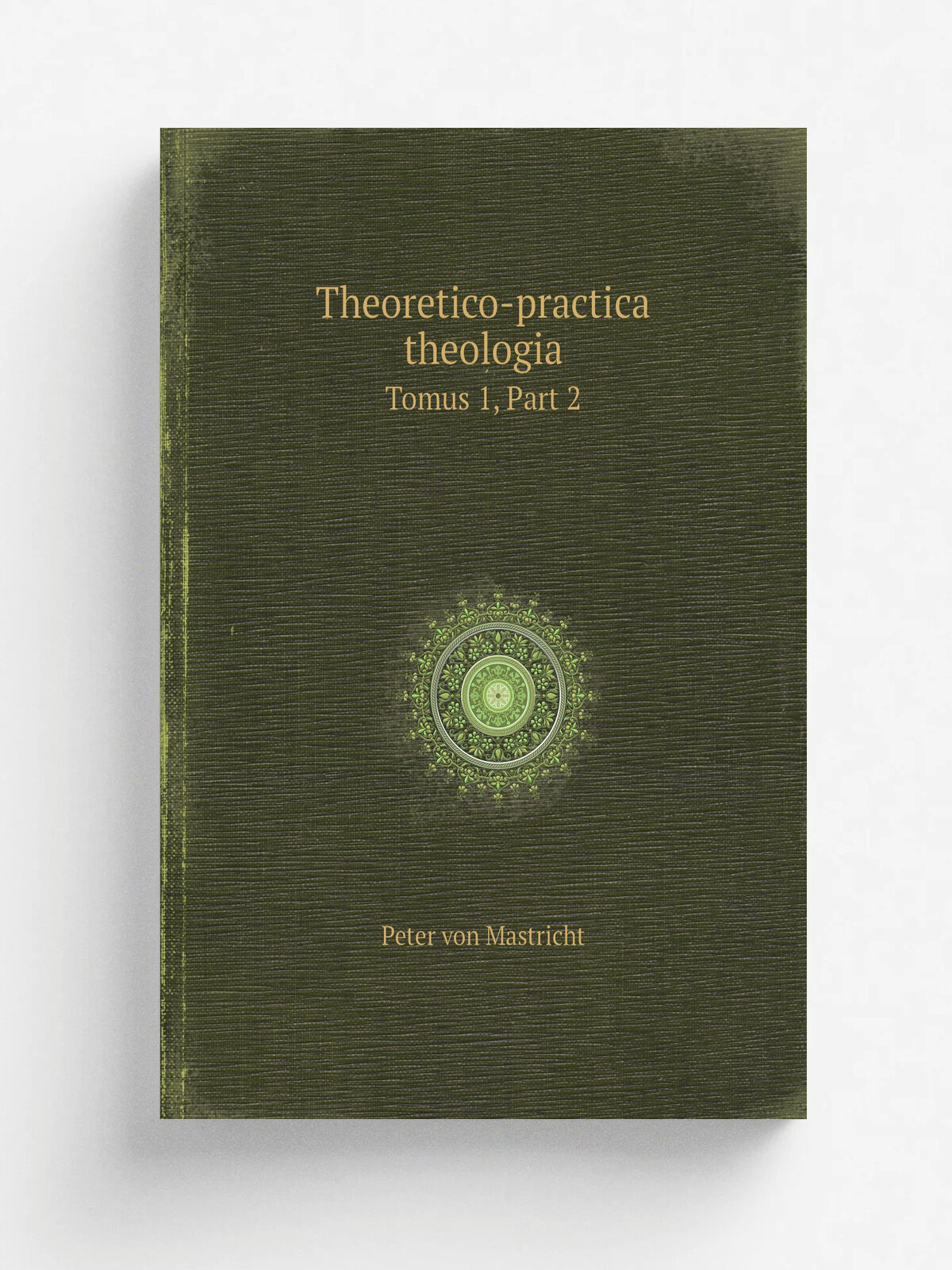 Theoretico-practica theologia. Tomus 1, Part 2